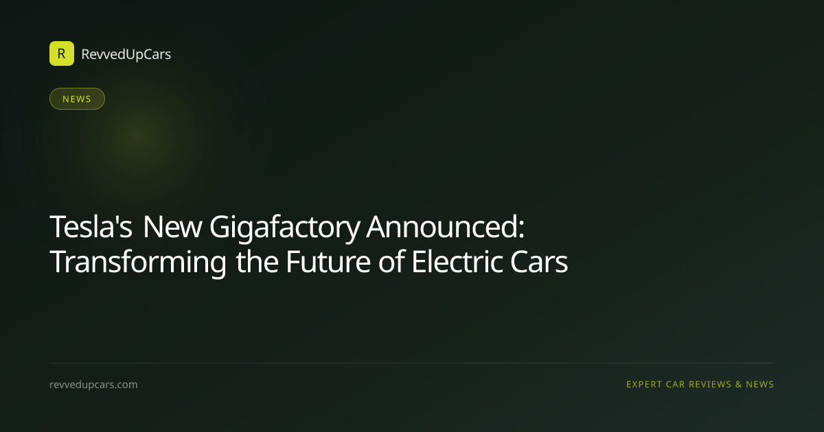 Tesla’s New Gigafactory and the Future of EVs | RevvedUpCars